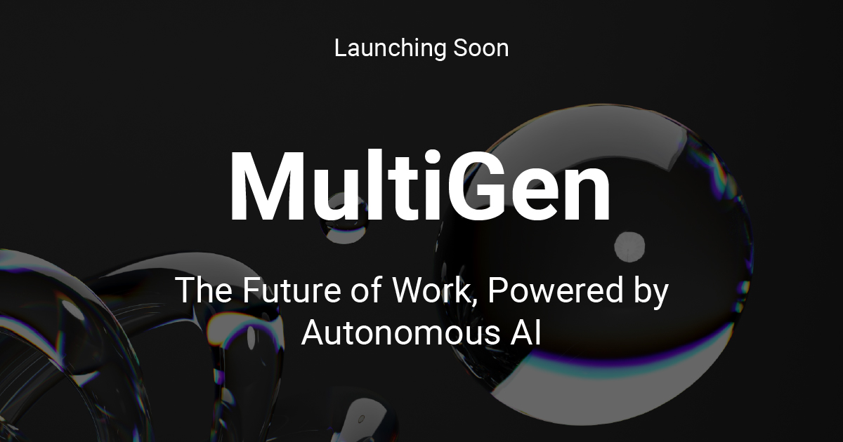 MultiGen | The Future of Work, Powered by Autonomous AI